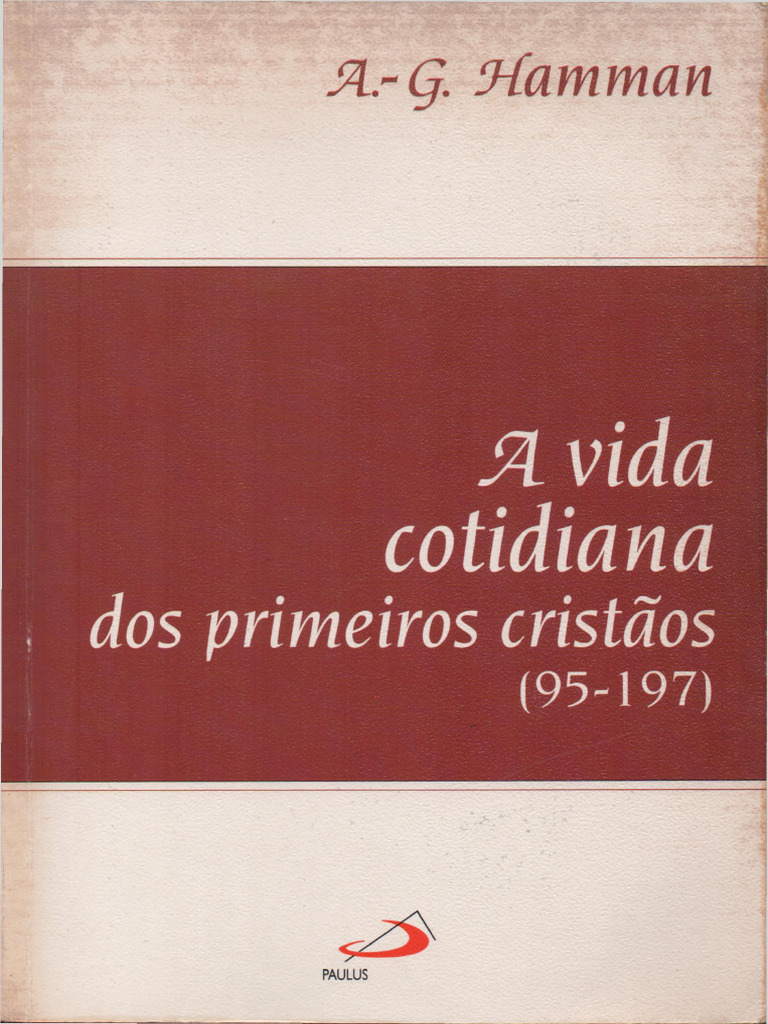 A Vida Cotidiana Dos Primeiros Cristaos (95-197) - A.G.hamman - Ed ...