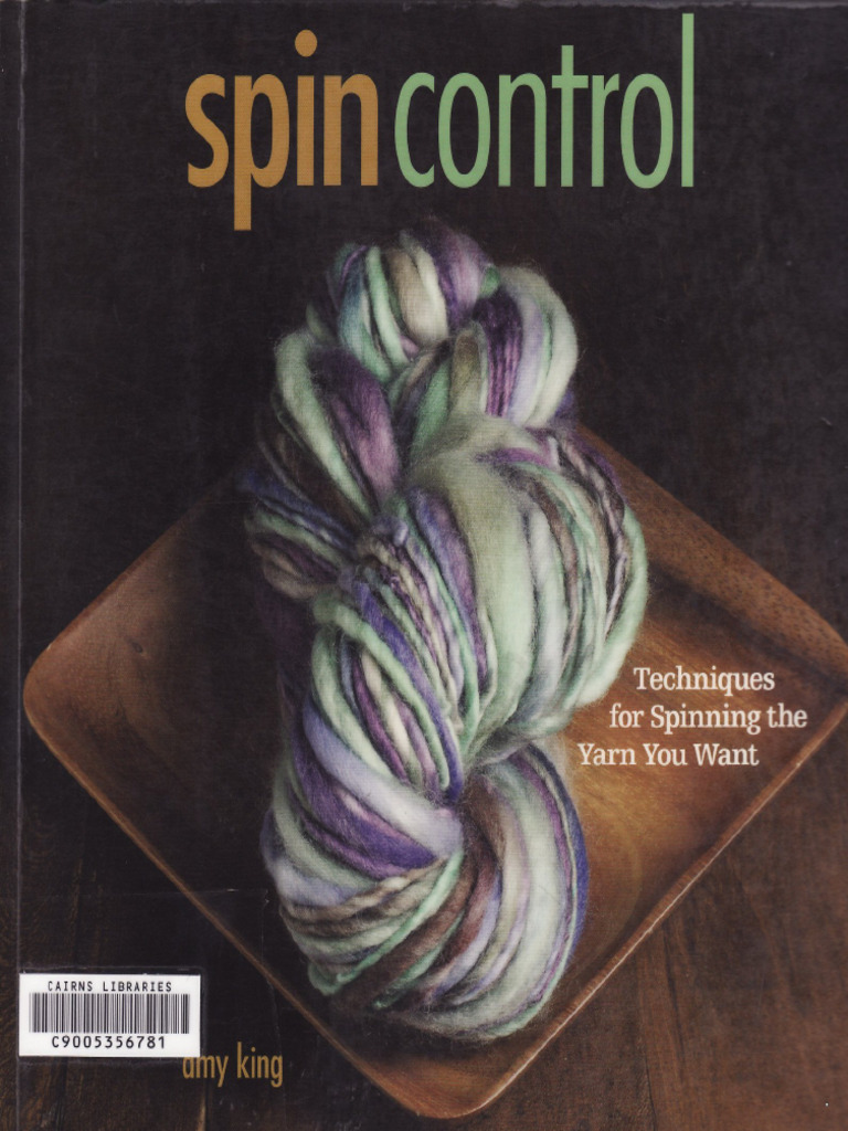 Spin Control Techniques For Spinning The Yarn You Want | PDF