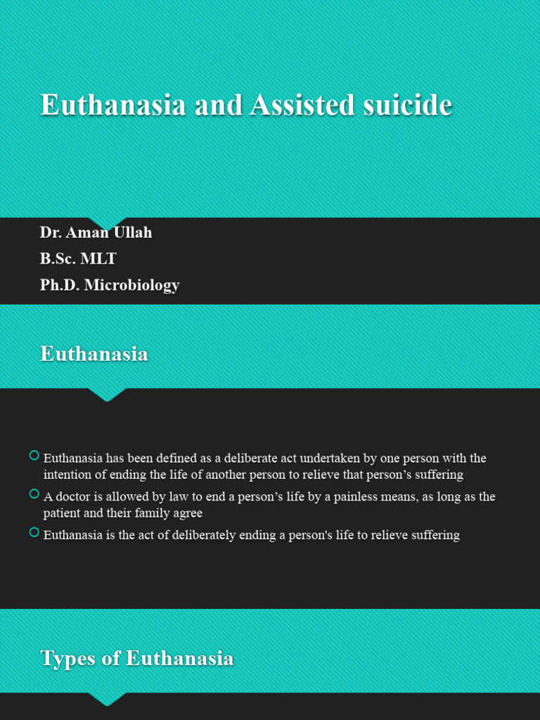 Euthanasia and Assisted Suicide: Dr. Aman Ullah B.Sc. MLT Ph.D ...