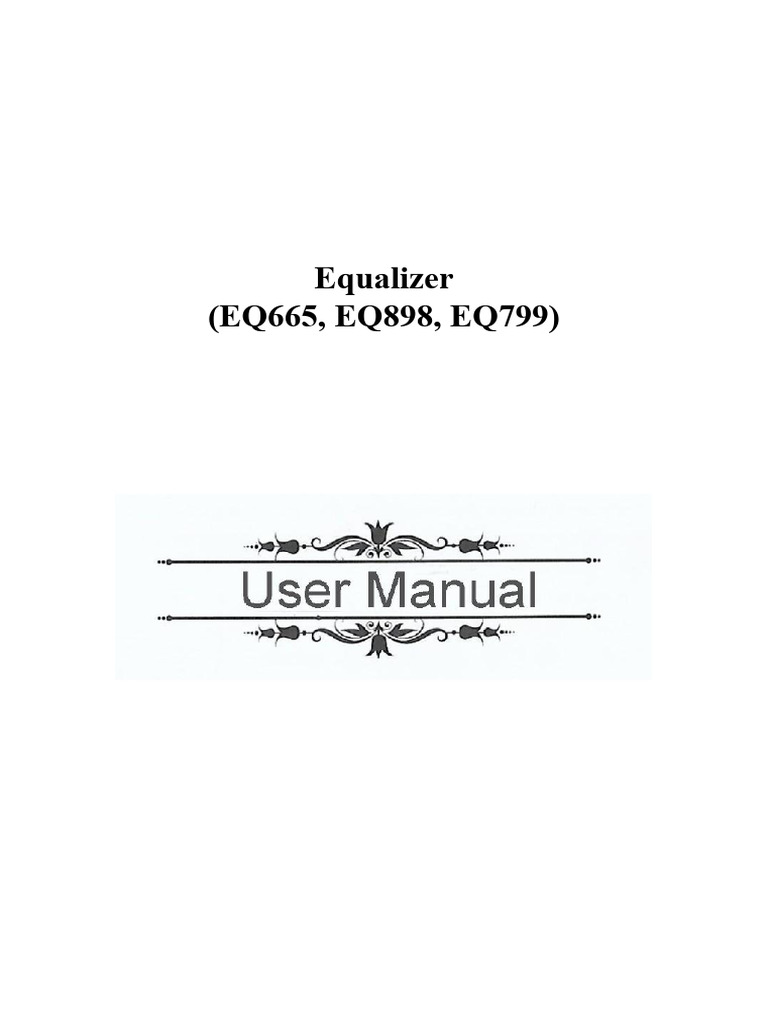 EQ665 EQ898 EQ799 User Manual | PDF | Equalization (Audio) | Amplifier EQ665 EQ898 EQ799 User Manual | PDF | Equalization (Audio) | Amplifier