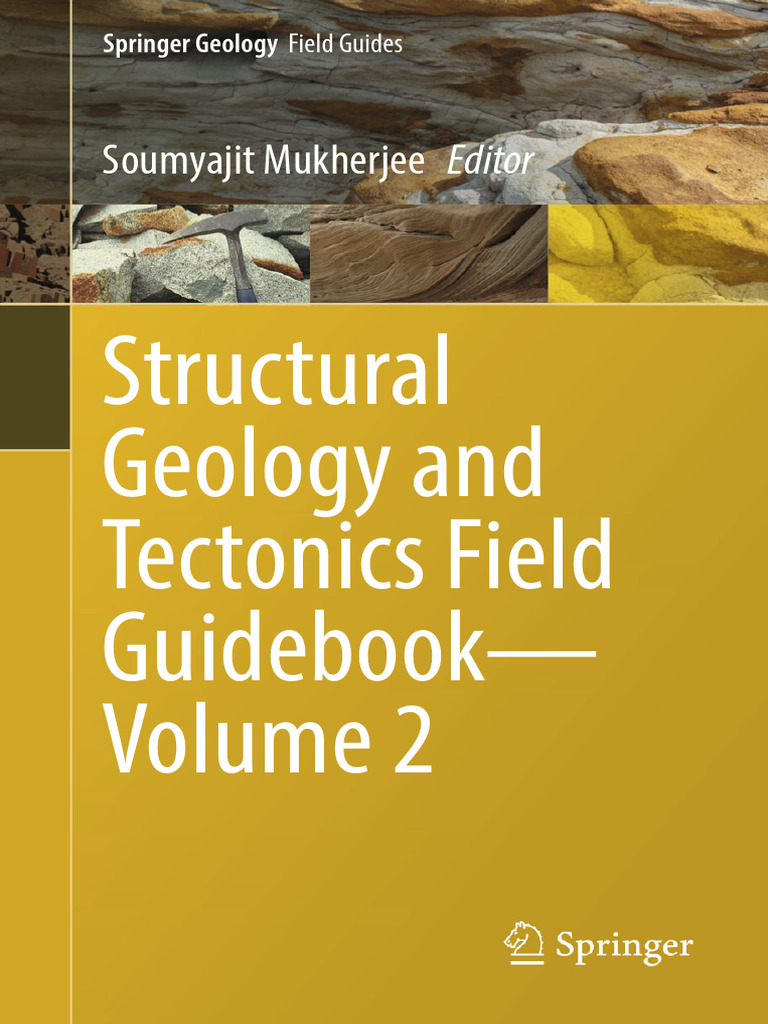 (Springer Geology) Soumyajit Mukherjee - Structural Geology and Tectonics Field Guidebook―Volume ...