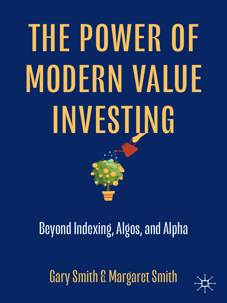 Gary Smith, Margaret Smith - The Power of Modern Value Investing - Beyond Indexing, Algos, and ...