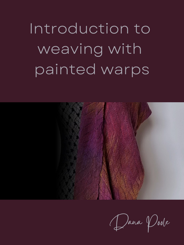 9M - Introduction To Weaving With Painted Warps - Dana Poole | PDF ...