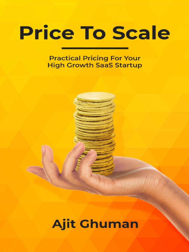Price To Scale Practical Pricing For Your High Growth Saas Startup ...