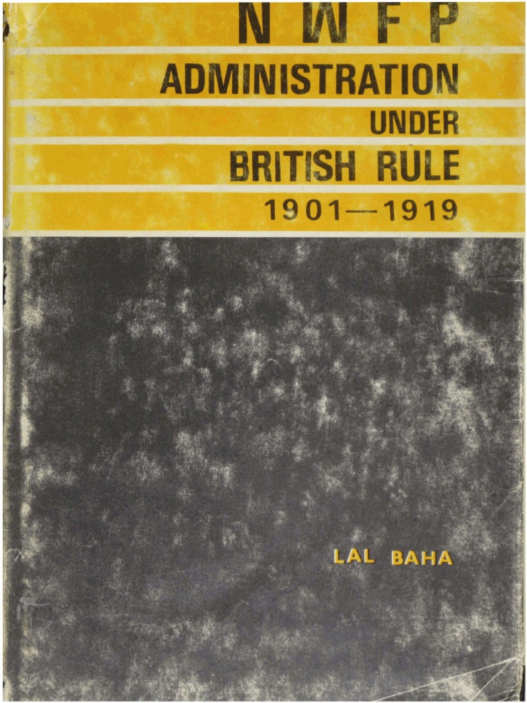 1978 NWFP Administration Under British Rule 1901-1919 by Baha S ...