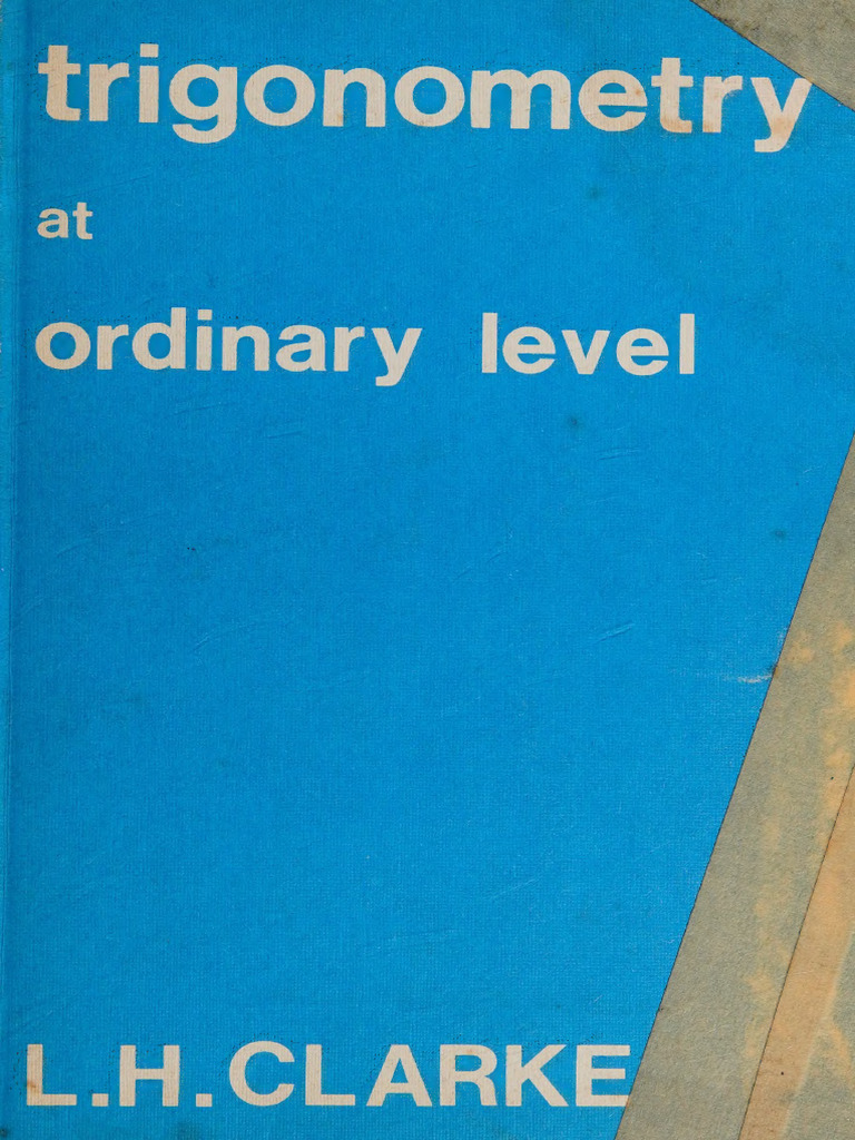 Trigonometry at Ordinary Level -- Clarke L. Harwood (Leonard Harwood ...