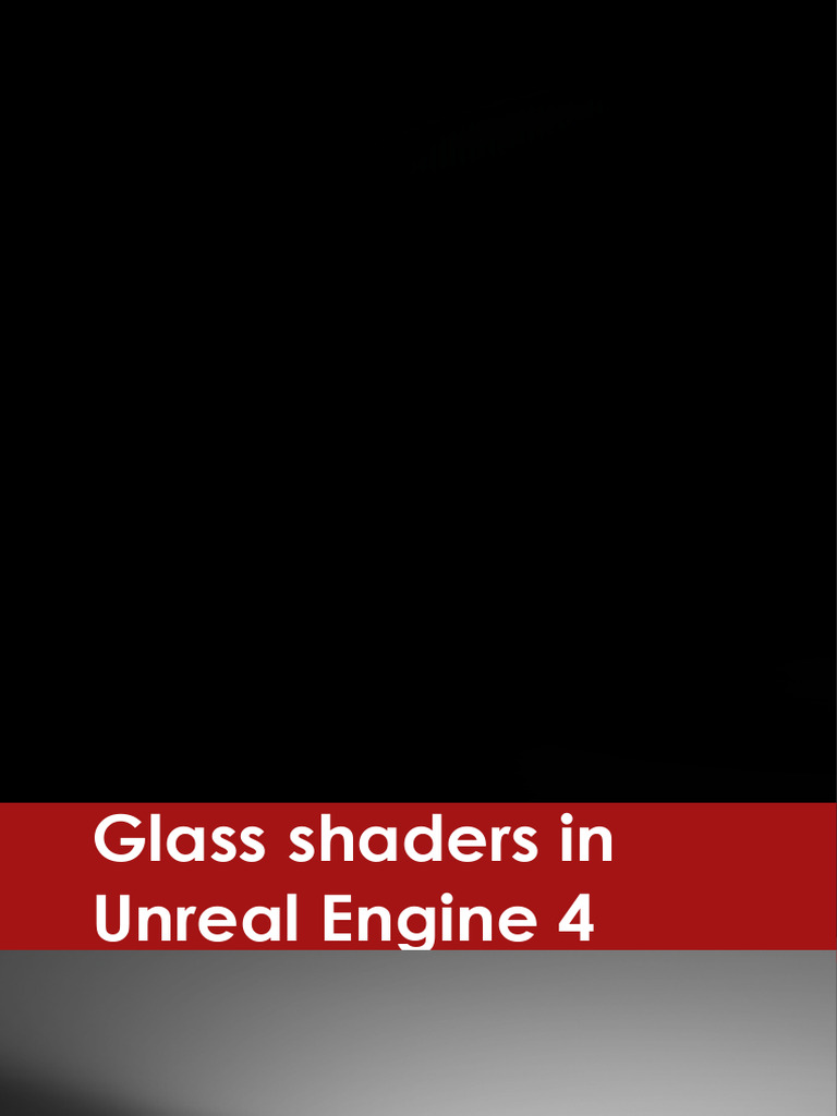 Glass Shaders in Unreal Engine 4 Guide | PDF | Texture Mapping | Shader