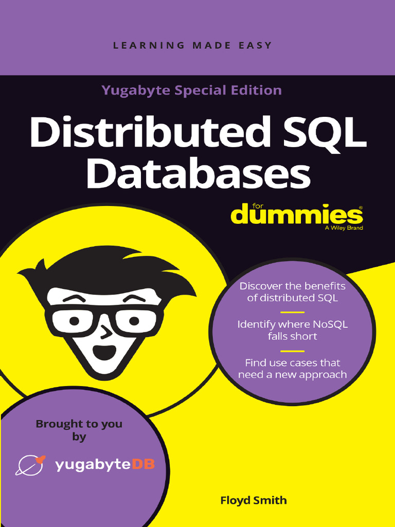 Distributed SQL Databases for Dummies (Yugabyte Special Edition) | PDF ... Distributed SQL Databases for Dummies (Yugabyte Special Edition) | PDF ...