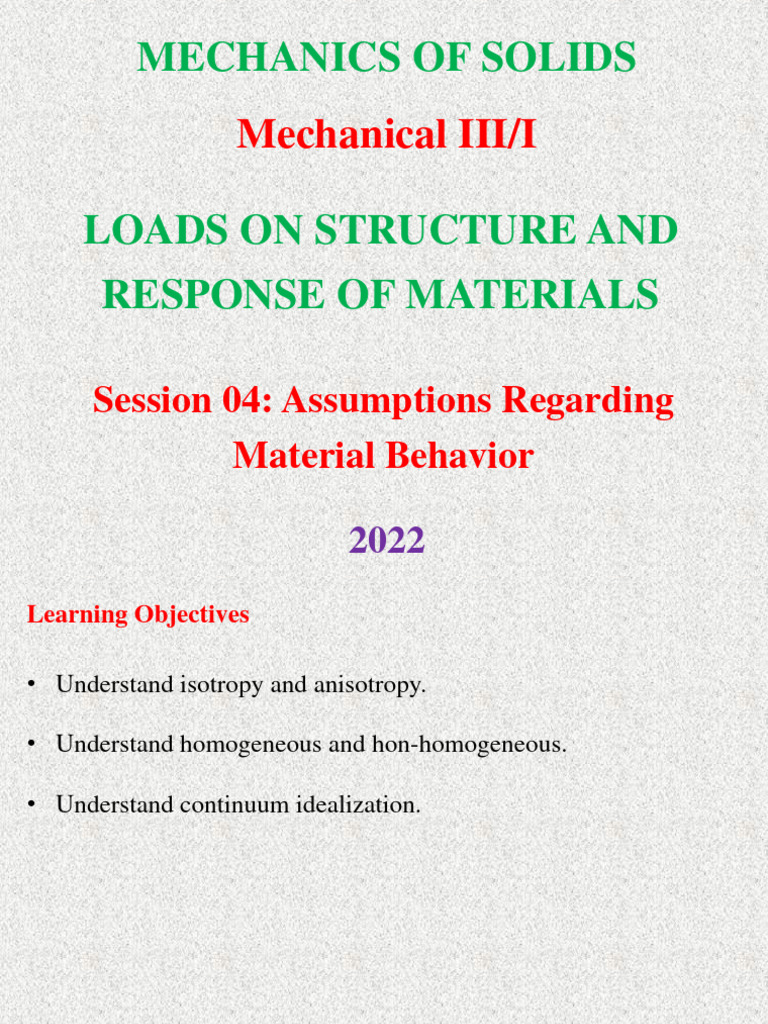 Session 04 C1T4 Assumptions Regarding Material Behavior | PDF | Continuum Mechanics | Anisotropy