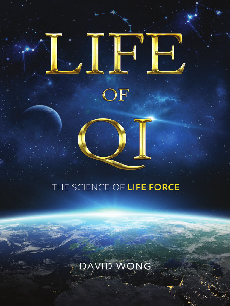 Life of Qi The Science of Life Force David Wong | Download Free PDF | Qigong | Meditation