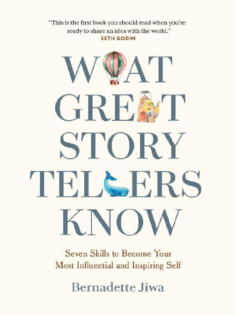 What Great Storytellers Know Seven Skills To Become Your Most ...