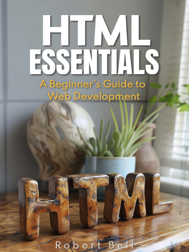 Bell R. HTML Essentials. A Beginners Guide To Web Development 2024bell ...