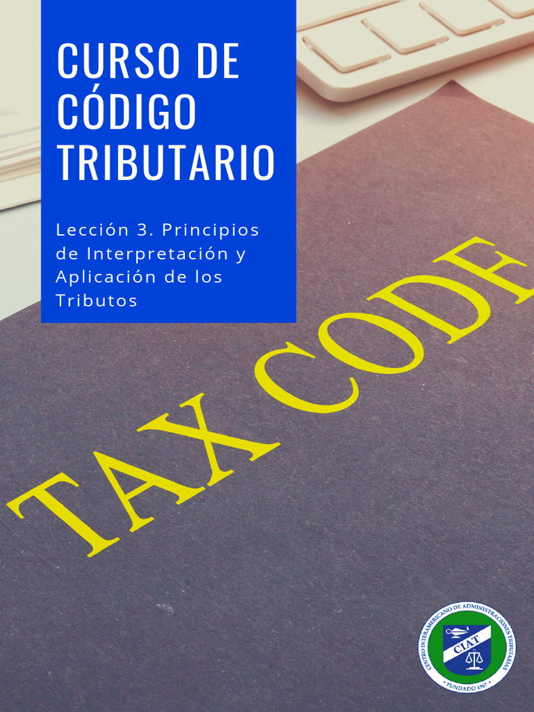 Leccion 3 - Principios de Interpretacion y Aplicacion de Tributos | PDF | Impuestos | Ley procesal