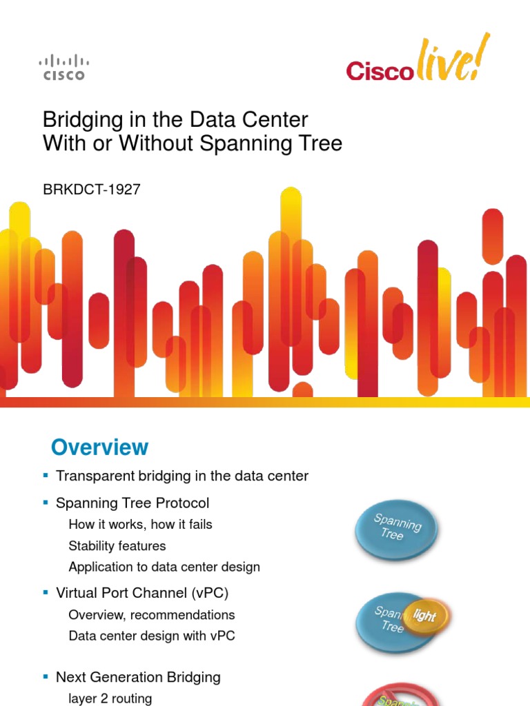 Bridging in The Data Center With or Without Spanning Tree: BRKDCT-1927 ...