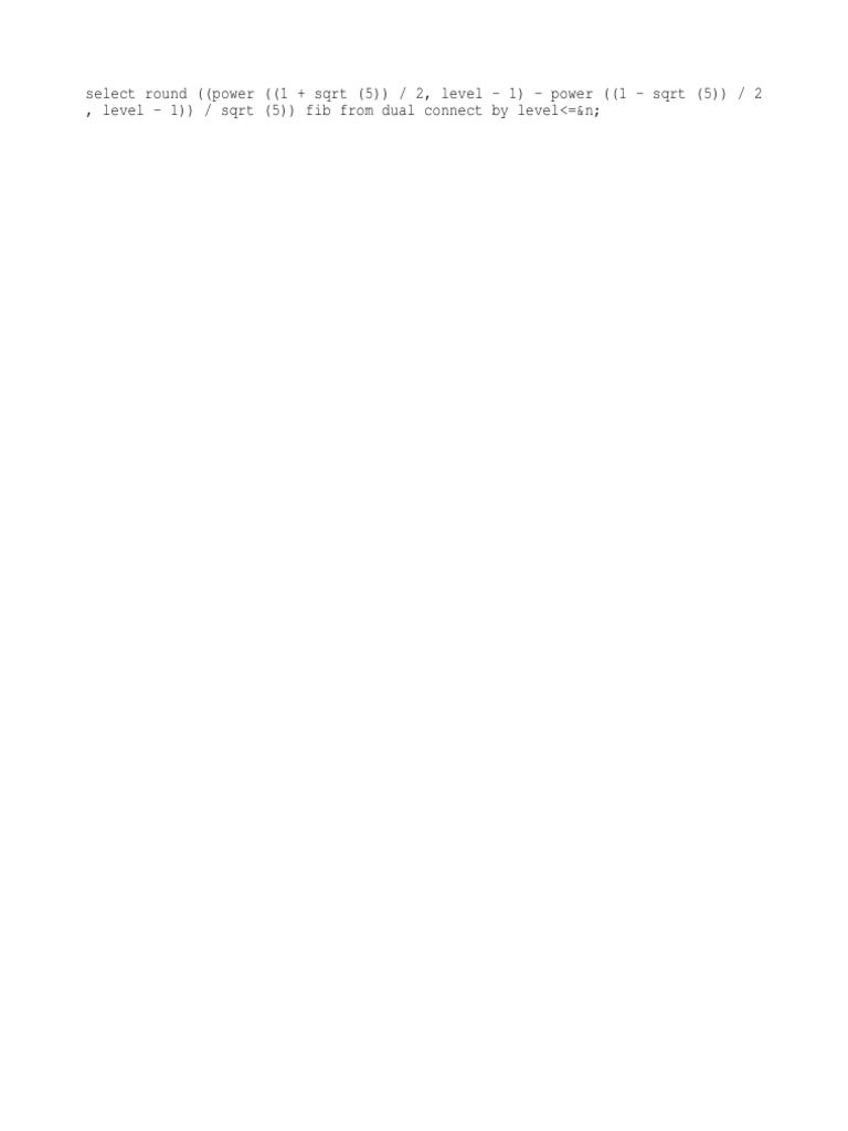 Select Round ( (Power ( (1 + SQRT (5) ) / 2, Level - 1) - Power ( (1 ...