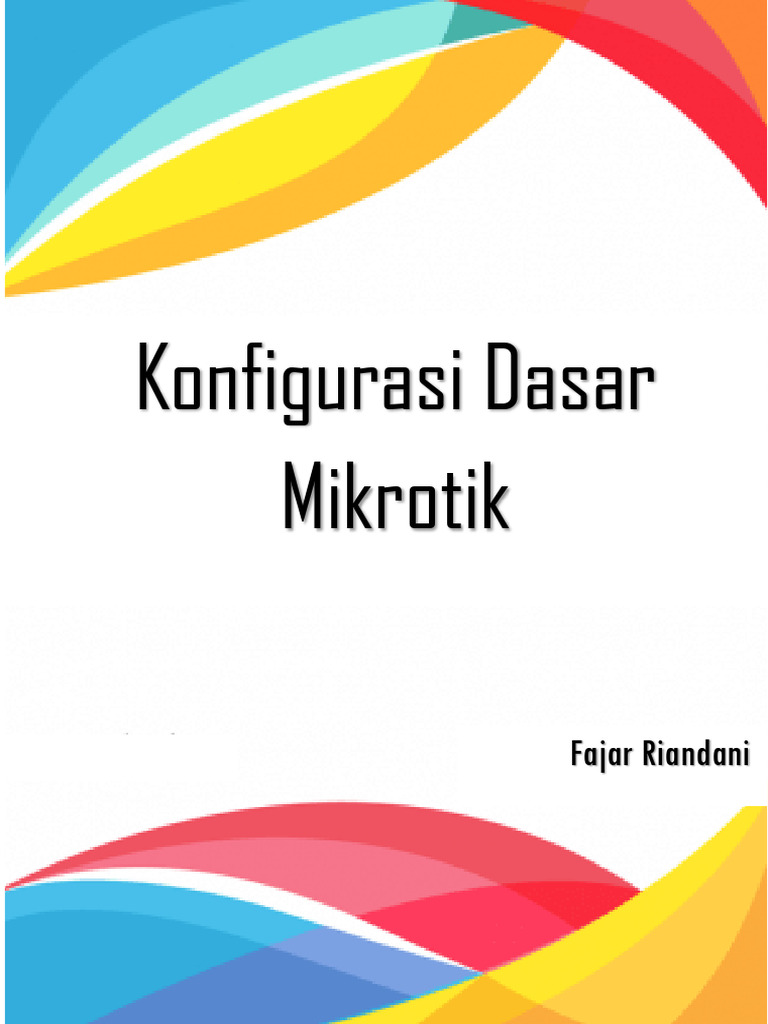Konfigurasi Dasar Mikrotik - Fajar R (Final) | PDF | Bisnis | Teknologi ...