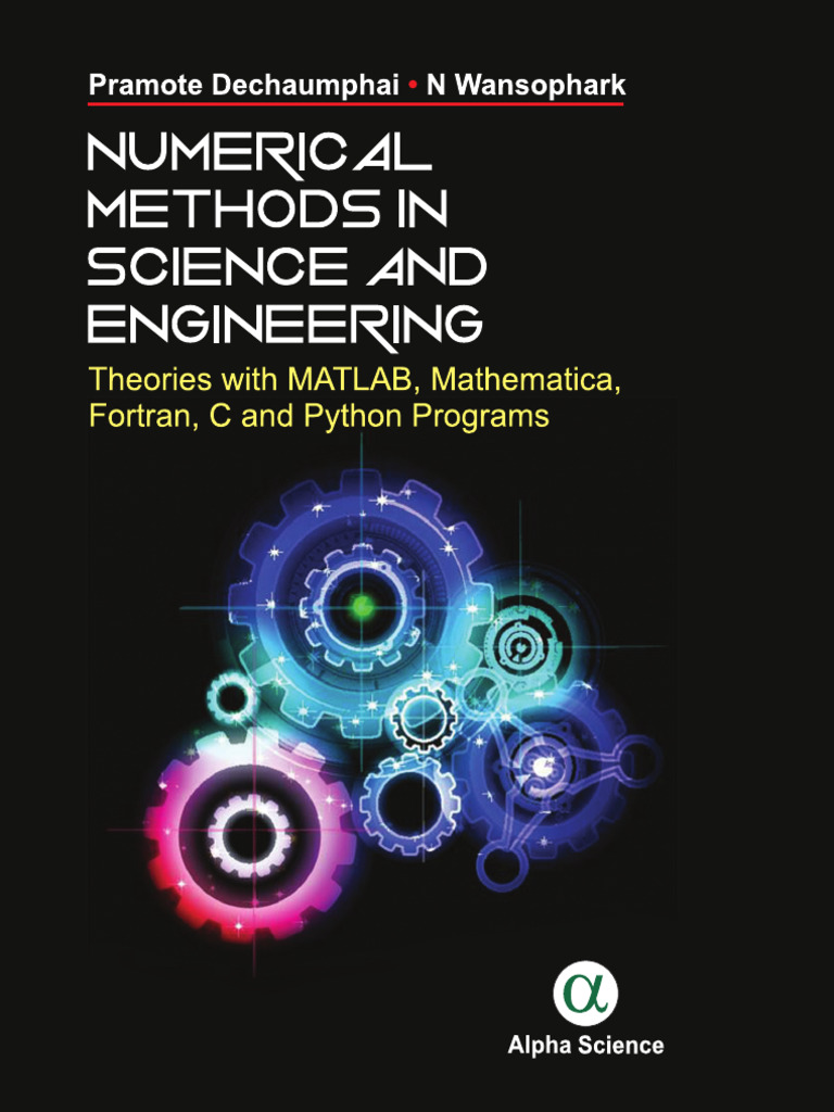 Numerical Methods in Science and Engineering Theories With MATLAB, Mathematica, Fortran, C and ...