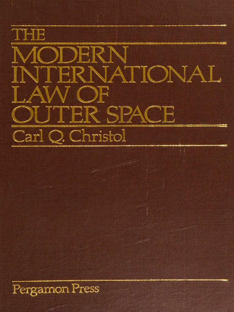 The Modern International Law of Outer Space - Christol, Carl Quimby ...