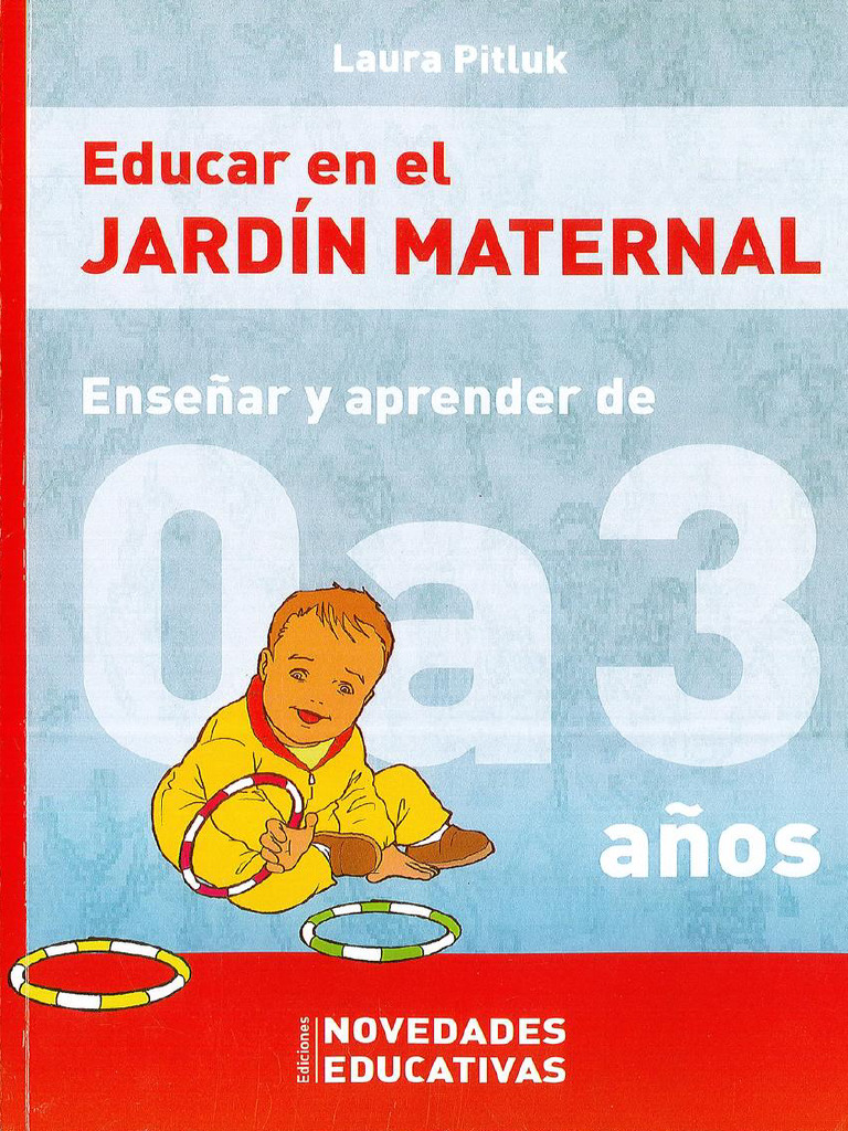 Educar en El Jardin Maternal Ensear y Aprender de 0 A 3 Aos Laura Pitluk 4 PDF Free | PDF