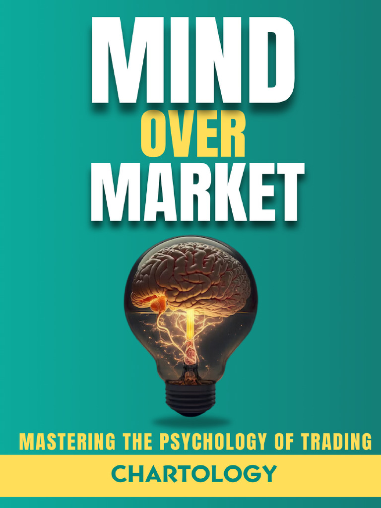 Mind Over Market Mastering The Psychology of Trading 2024 28 02 06 19 ...