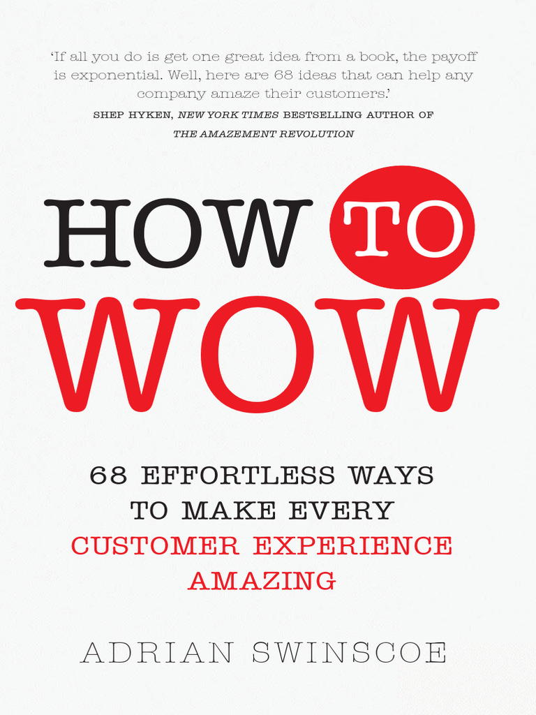 How To Wow-68 Effortless Ways To Make Every Customer Experience Amazing ...