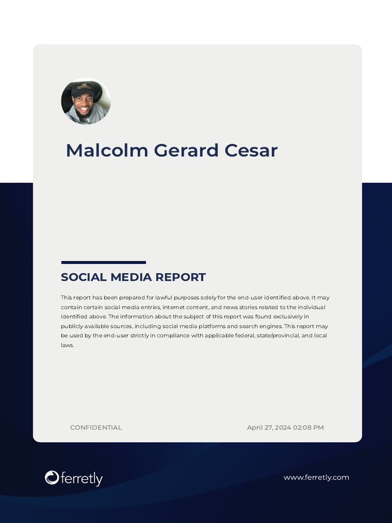 CONFIDENTIAL SOCIAL MEDIA REPORT Prepared For: Malcolm Gerard Cesar ...