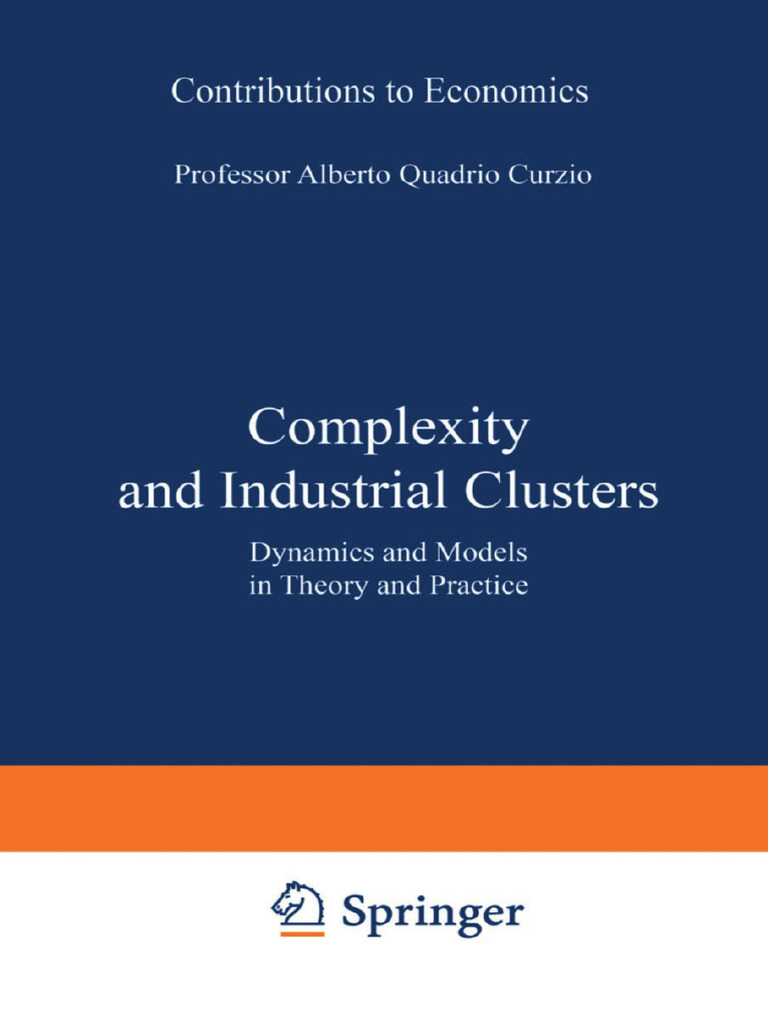 Complexity and Industrial Clusters - Dynamics and Models in Theory and ...