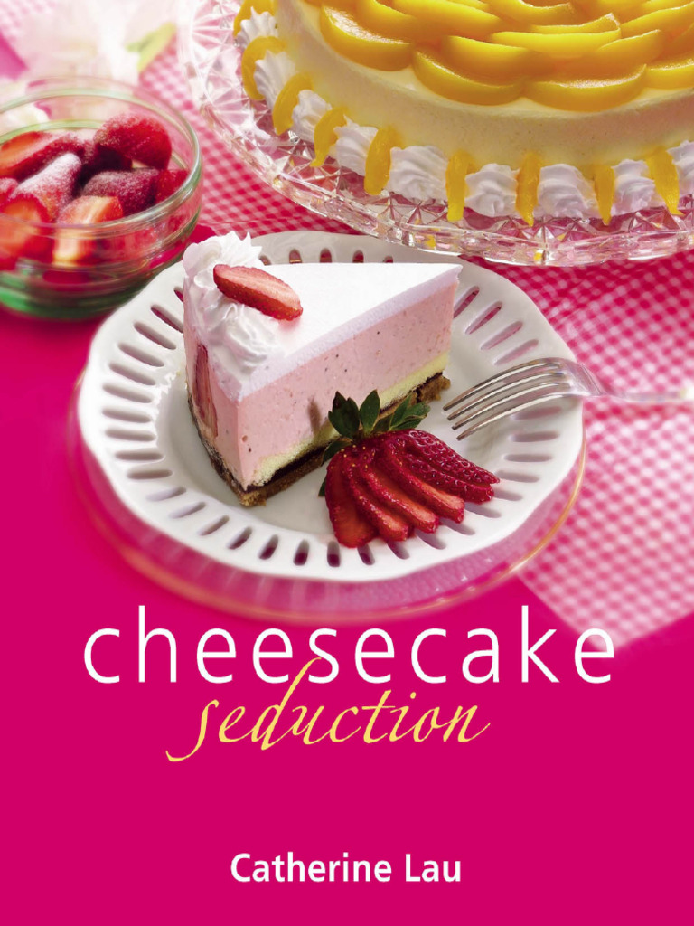 Cheesecake Seduction Catherine Lau | PDF | Cakes | Cheesecake