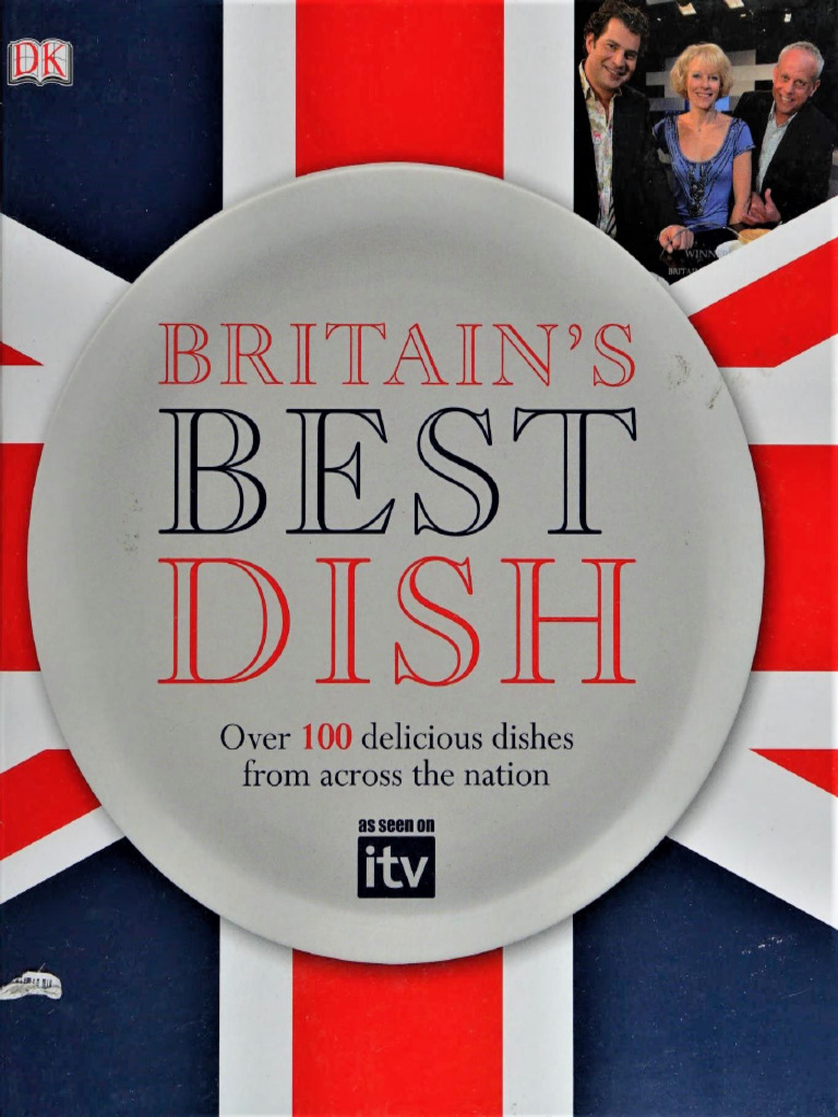 Britain's Best Dish - Over 100 Delicious Dishes From Across The Nation ...