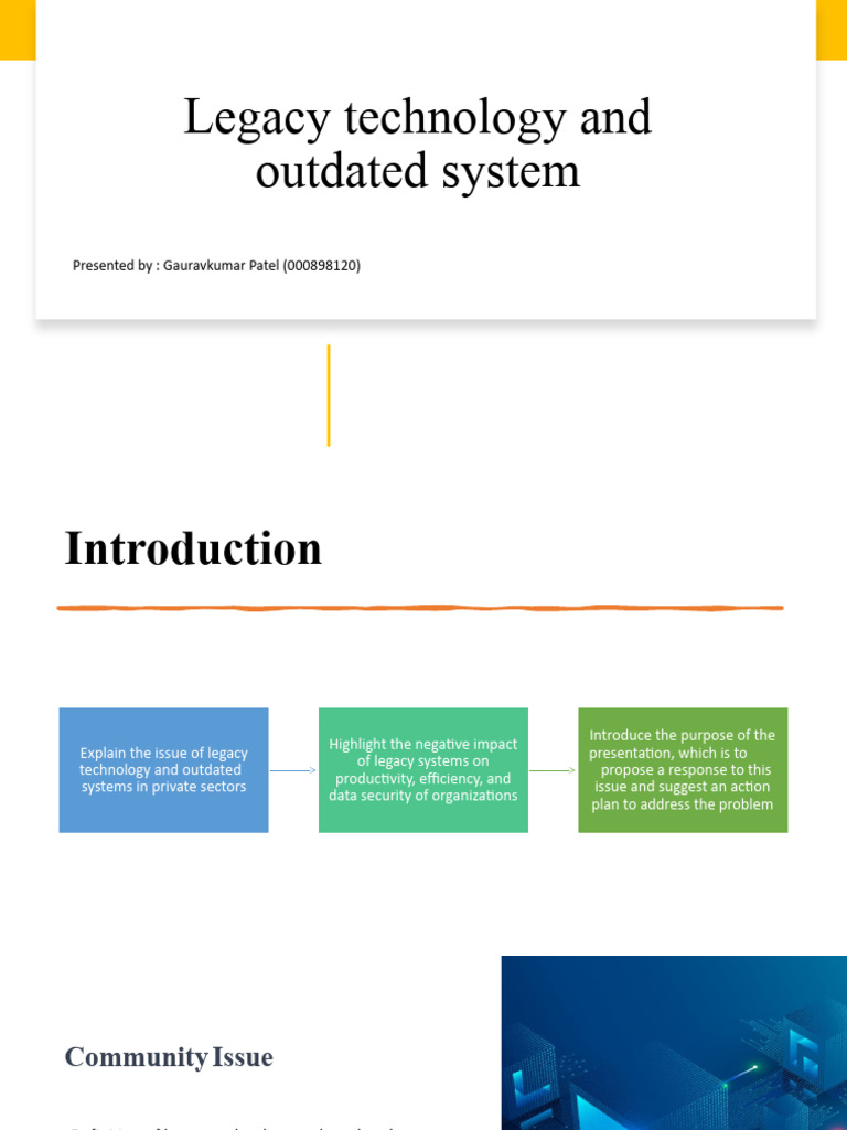 Legacy Technology and Outdated System: Presented By: Gauravkumar Patel ...