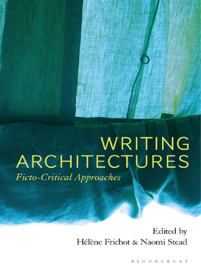 Hélène Frichot (Editor), Naomi Stead (Editor) - Writing Architectures ...