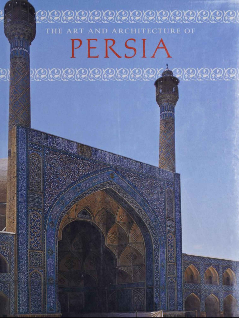 Iran The Art and Architecture of Persia | PDF