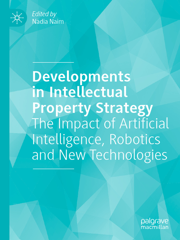 Developments in Intellectual Property Strategy: The Impact of Artificial Intelligence, Robotics ...