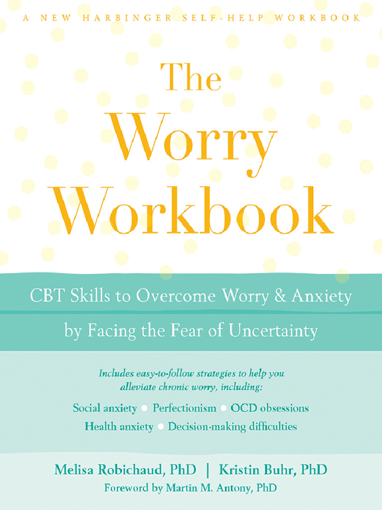 The Worry Workbook CBT Skills To Overcome Worry and Anxiety by Facing ...