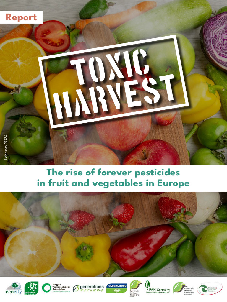 Report - Toxic Harvest The Rise of Forever PFAS Pesticides in Fruit and Vegetables in Europe ...