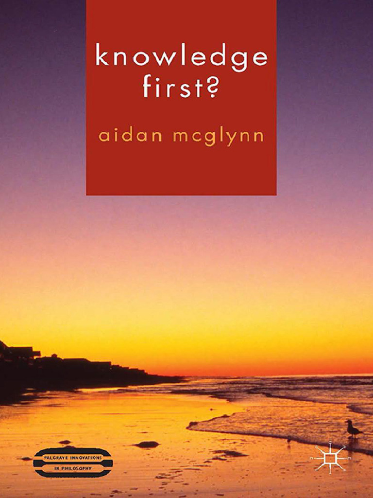 Aidan McGlynn - Knowledge First | Download Free PDF | Knowledge | Epistemology