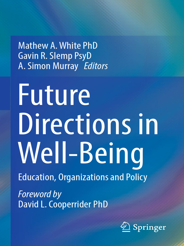 Future Directions in Well-Being: Mathew A. White PHD Gavin R. Slemp ...