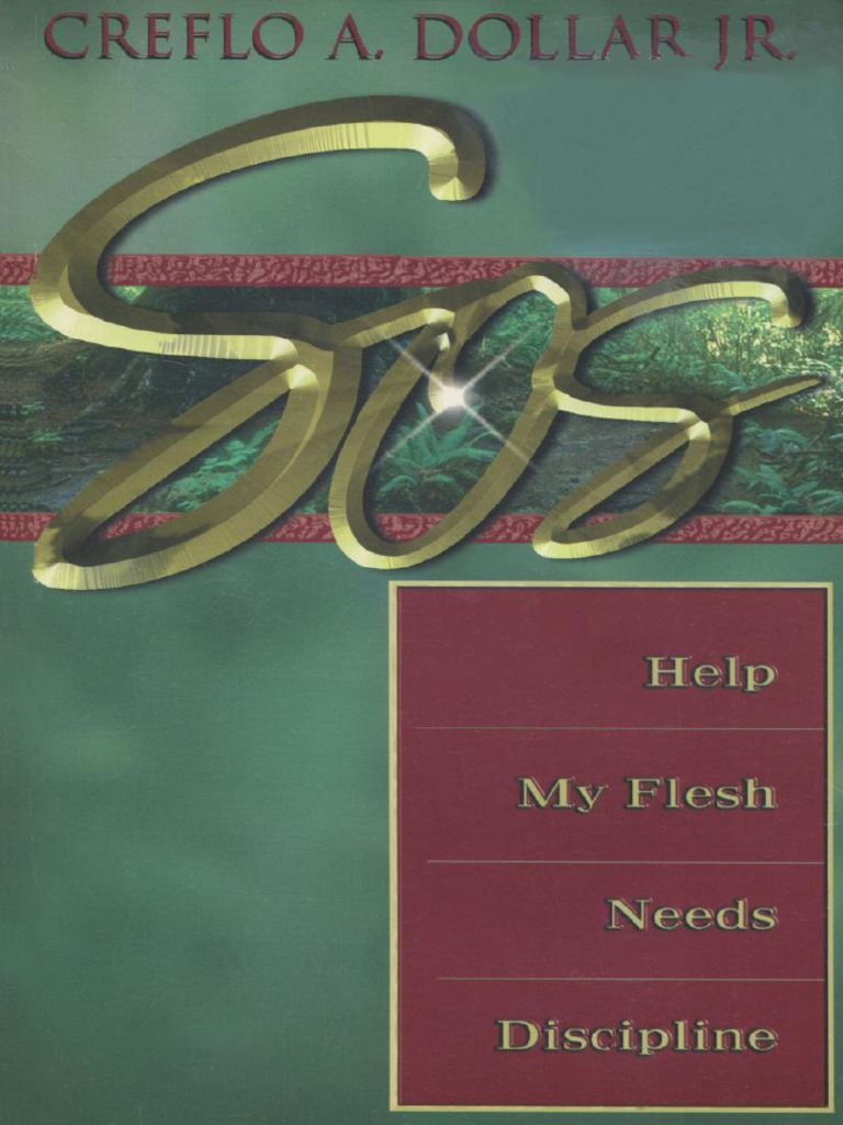 SOS! Help My Flesh Needs Discipline Dr. Creflo A. Dollar JR | PDF ...