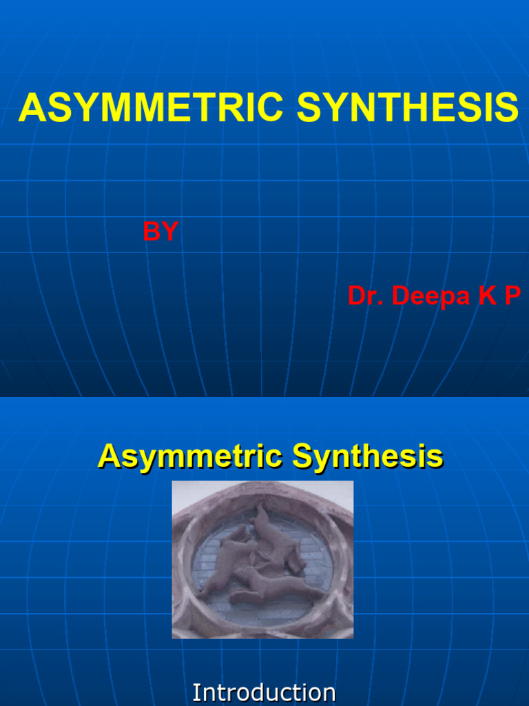 Asymmetric Synthesis Overview | PDF | Enantioselective Synthesis ...