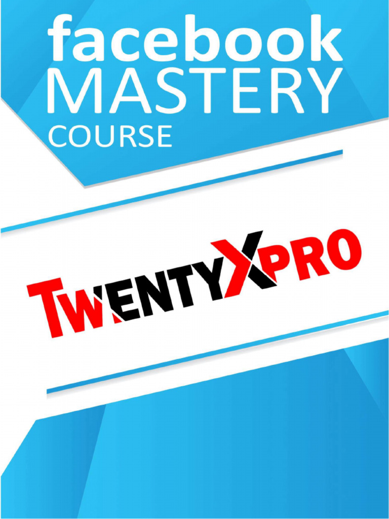 C1 Facebook Mastery Course TwentyXpro | PDF
