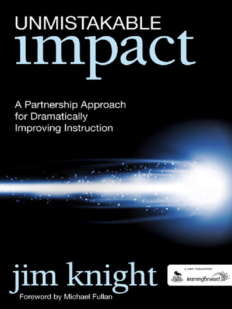 Unmistakable Impact A Partnership Approach For Dramatically Improving Instruction (Jim Knight ...