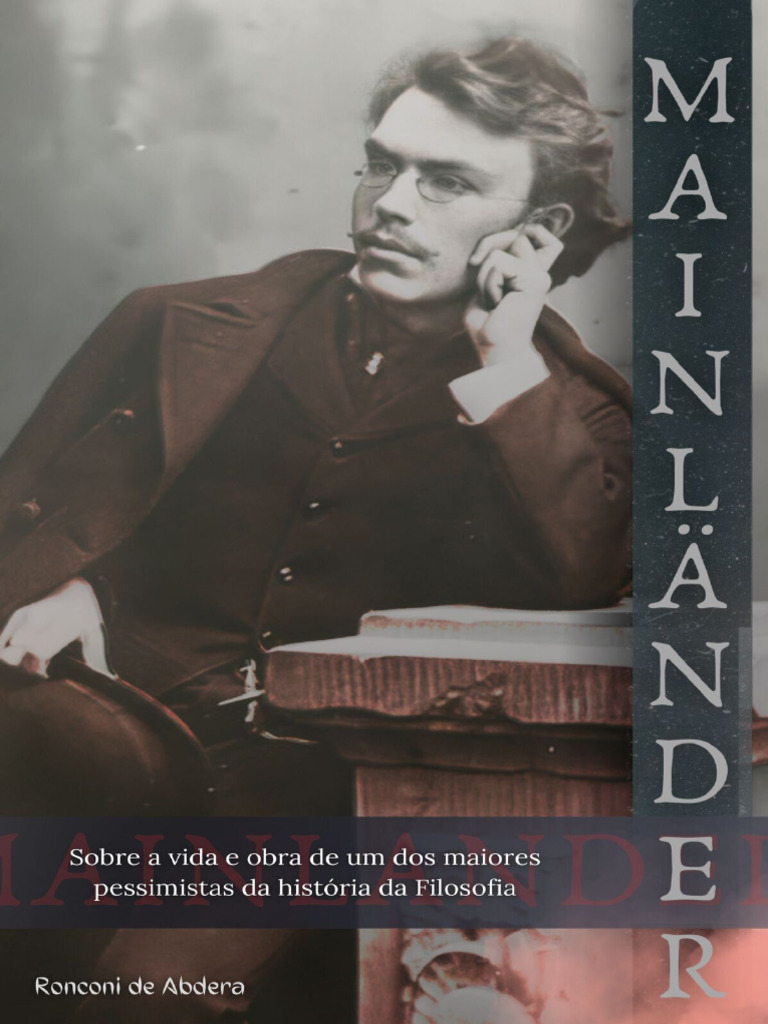 Philipp Mainländer - Sobre A Vida e Obra de Um Dos Maiores Pessimistas ...