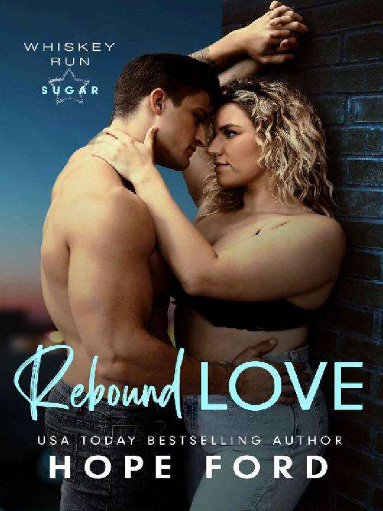 Rebound love (Whiskey Run Sugar 2) - Hope Ford | PDF