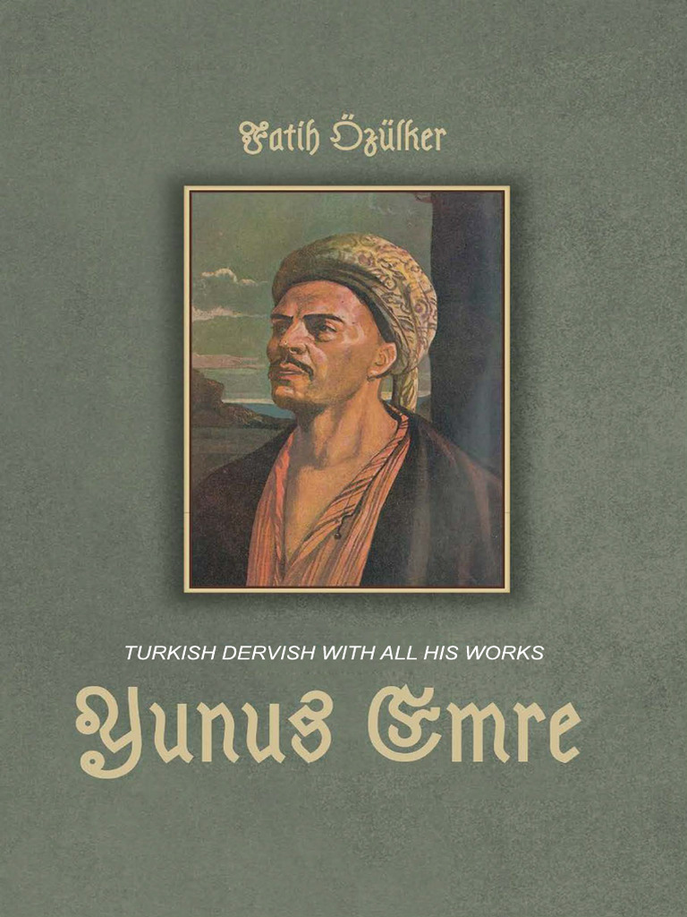 Turkish Dervish Yunus Emre With All His Works | PDF | Rumi | Prayer