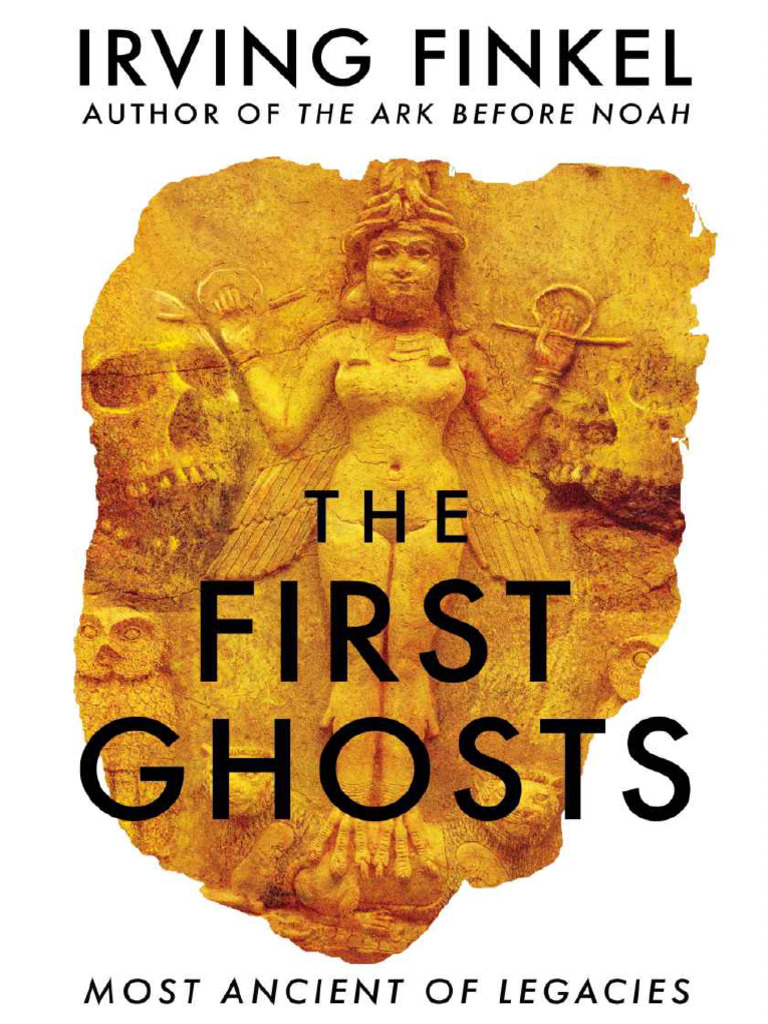 Finkel - The First Ghosts | PDF | Cuneiform | Mesopotamia