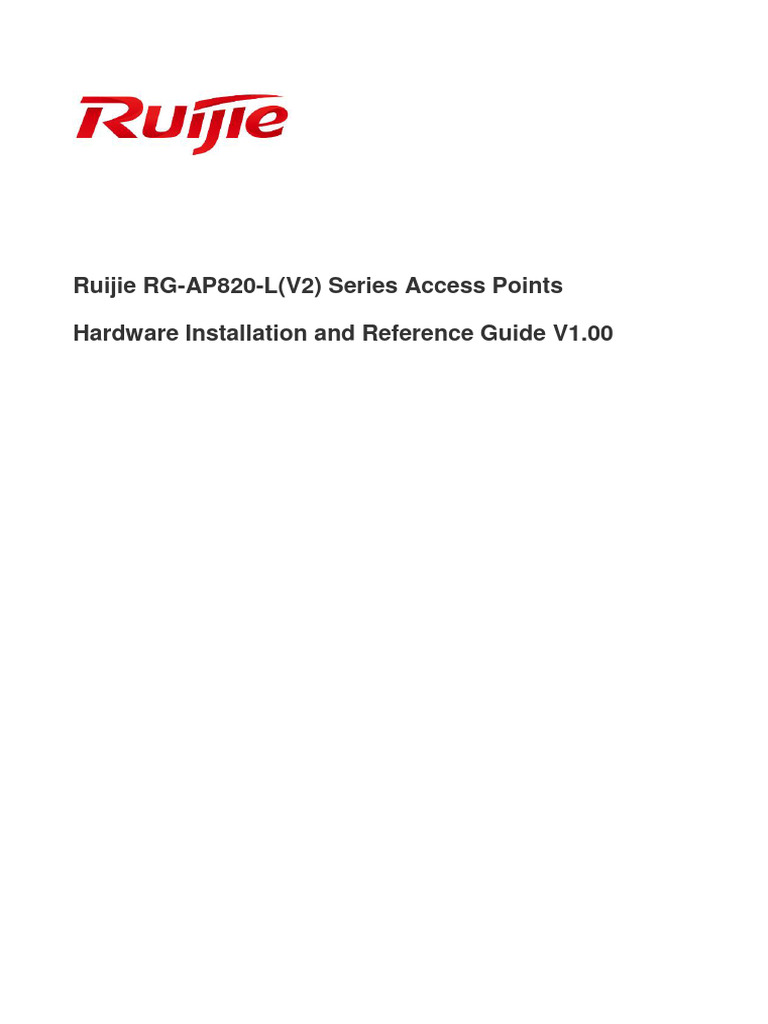 Ruijie RG-AP820-L (V2) Series Access Points Hardware Installation and Reference Guide V1.00 ...