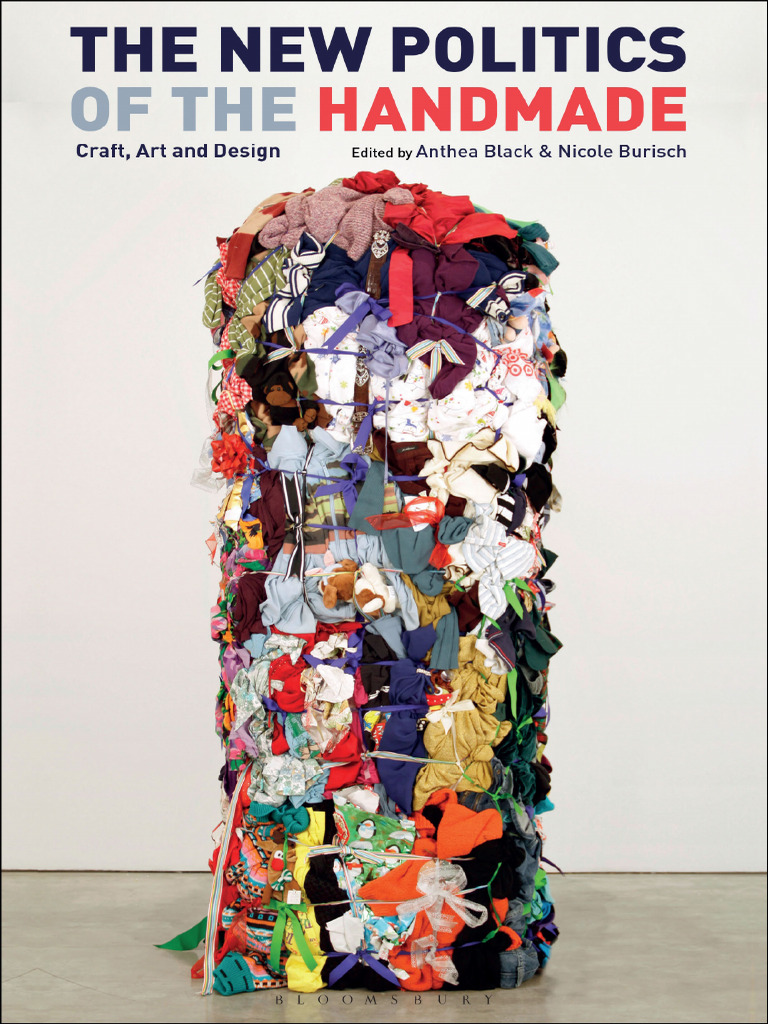 Anthea Black, Nicole Burisch - The New Politics of the Handmade_ Craft ...