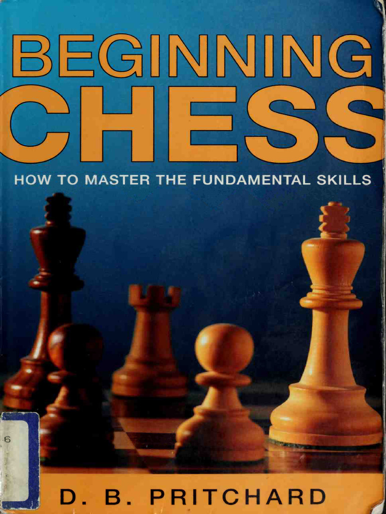 David Brine Pritchard - Beginning Chess - How To Master The Fundamental Skills-The Lyons Press ...