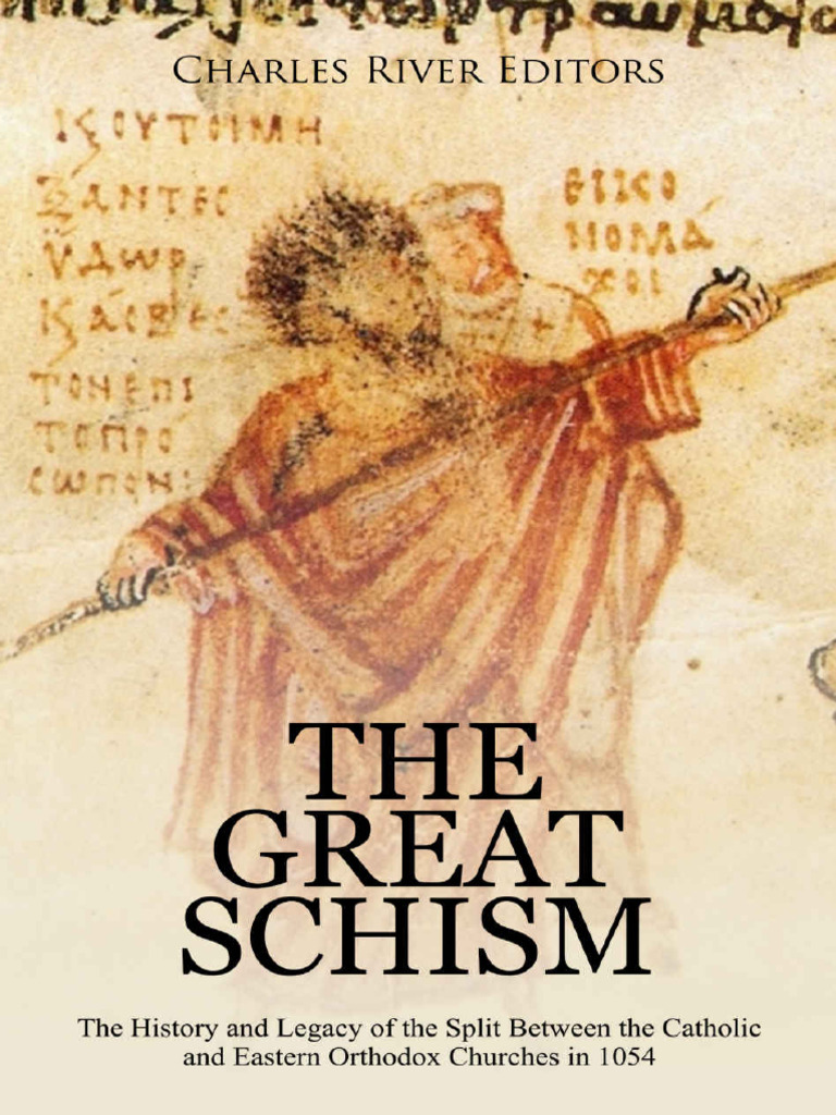 The Great Schism The History and Legacy of The Split Between The Catholic and Eastern Orthodox ...
