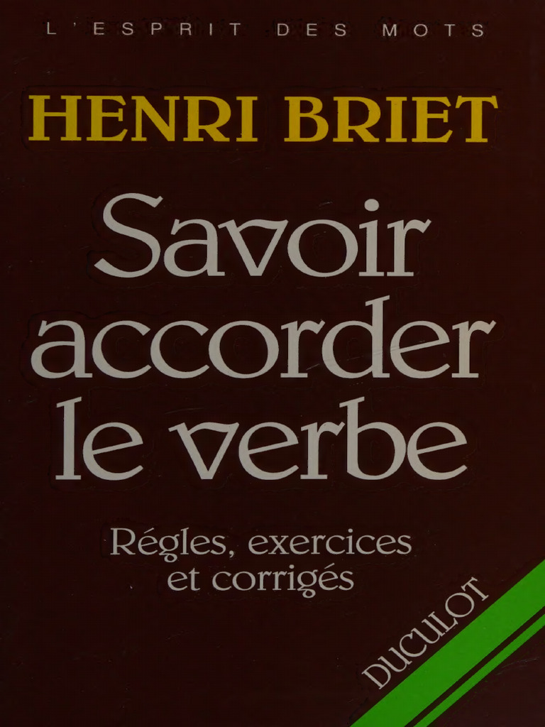 Savoir Accorder Le Verbe - Regles, Exercices Et Corriges - Briet, Henri ...